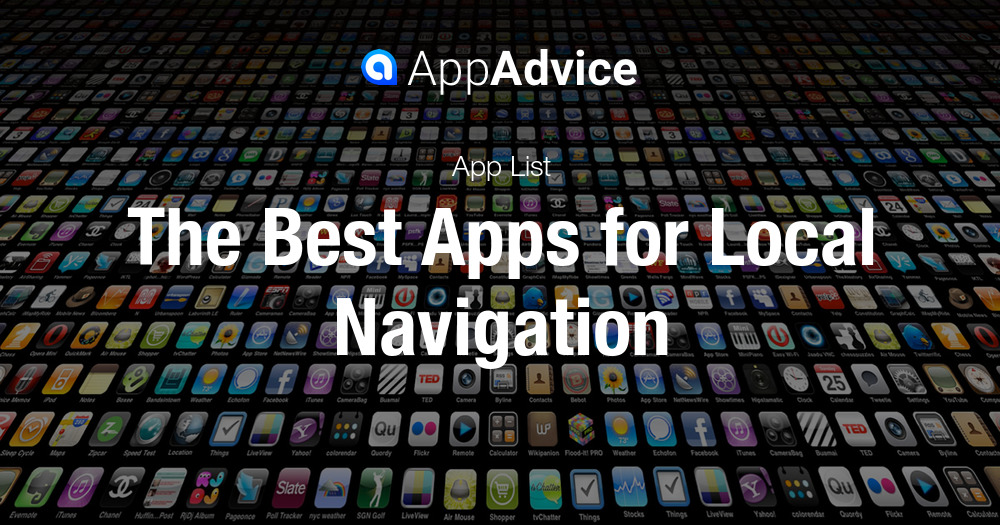 The Best Apps for Local Navigation