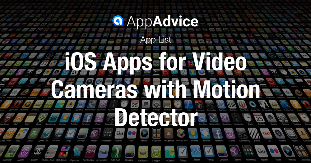 iOS apps for video cameras with motion detector