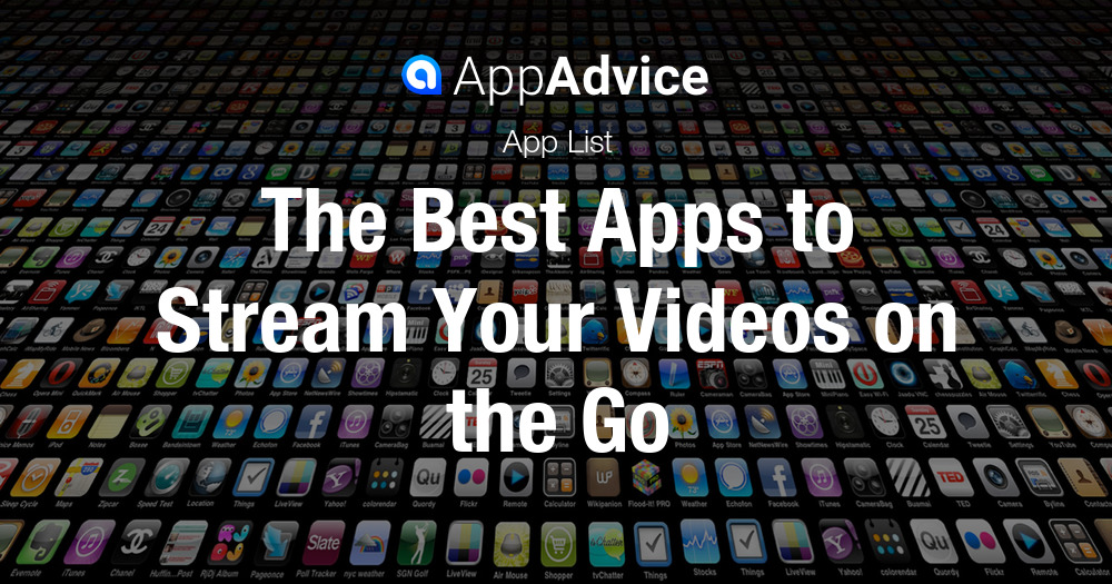 the best iOS apps to stream your videos on the go